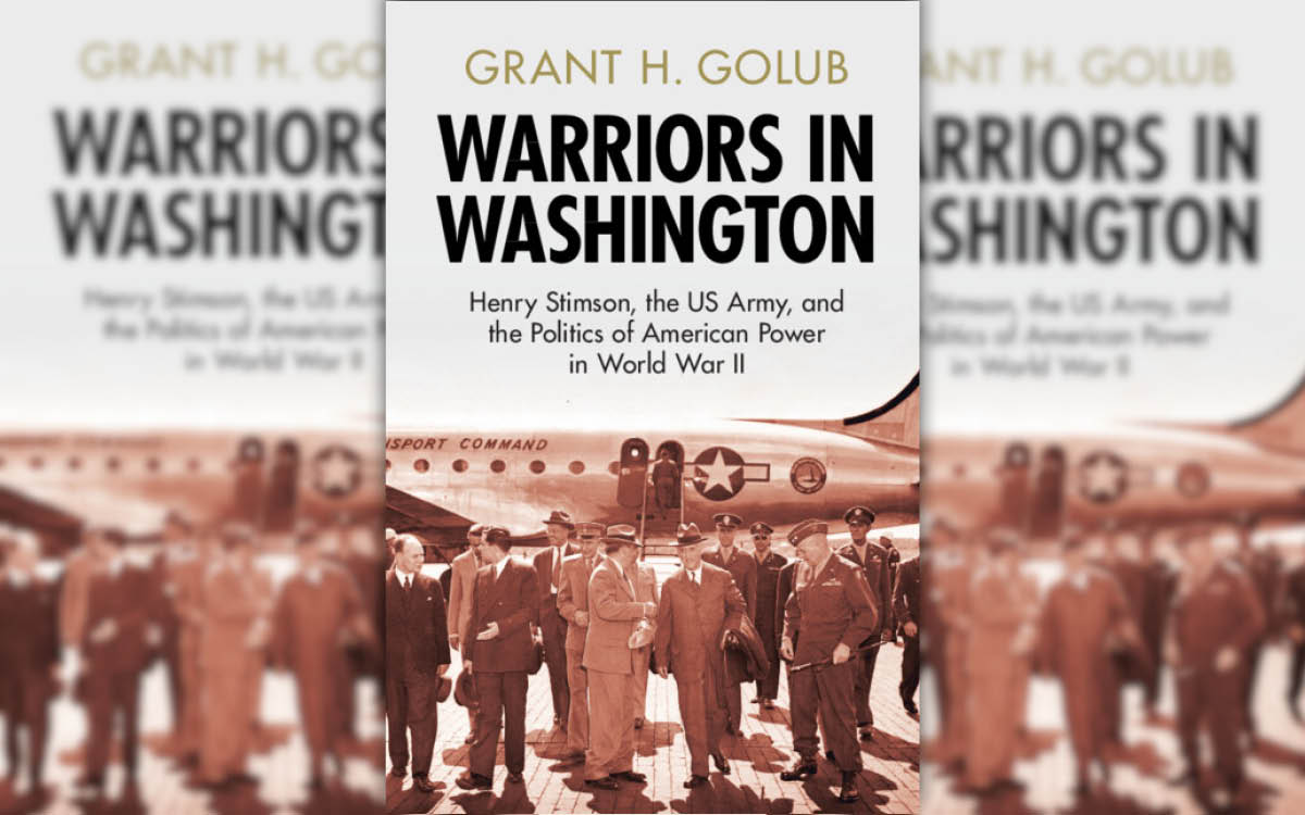 Warriors in Washington: Henry Stimson, the US Army, and the Politics of ...