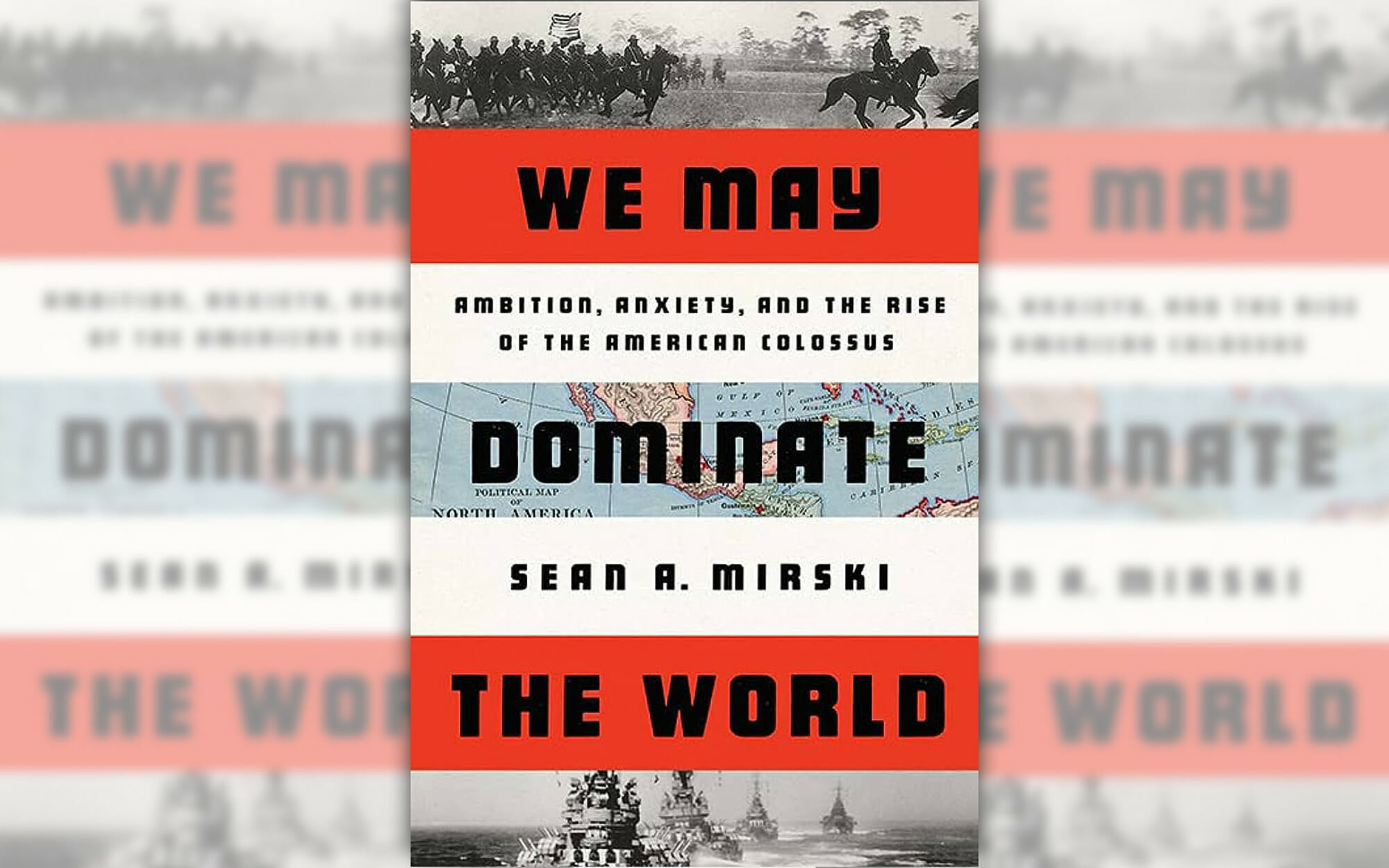 We May Dominate the World: Ambition, Anxiety, and the Rise of the ...