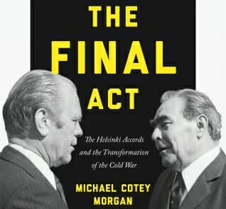 The Final Act: The Helsinki Accords and the Transformation of the Cold ...